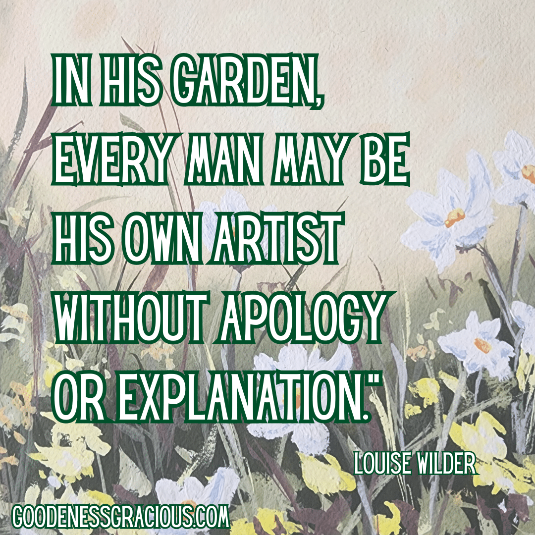 Gardening Quotes - GOODEness Gracious